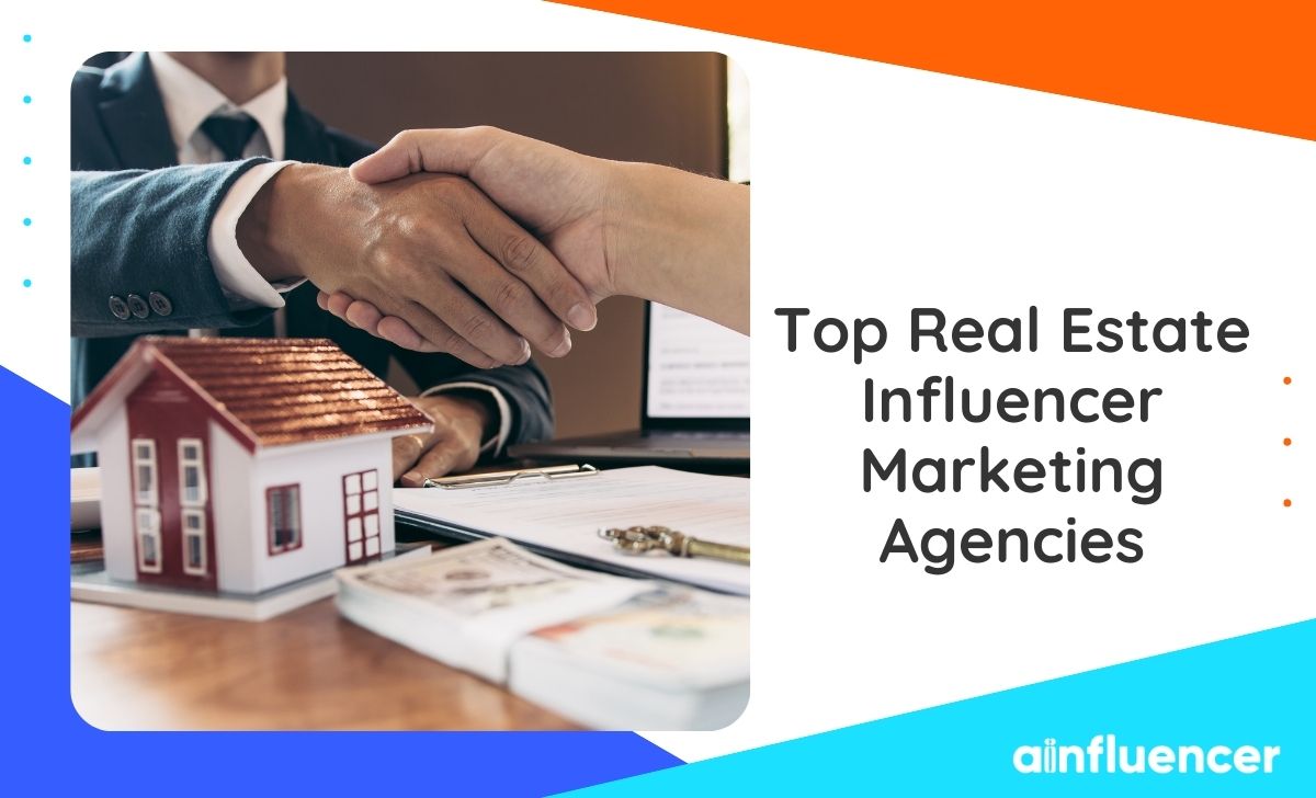 Top 11 Real Estate Influencer Marketing Agencies In 2025