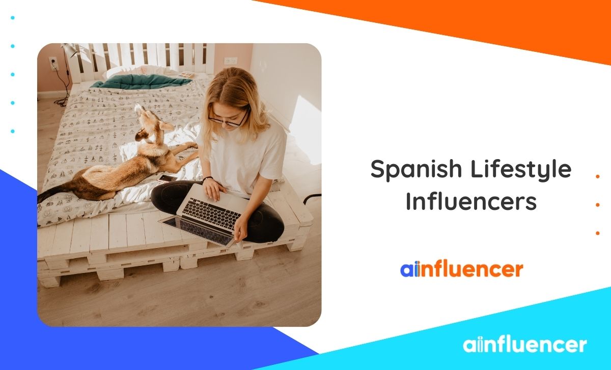 Top 15 Spanish Lifestyle Influencers You Should Reach Out to