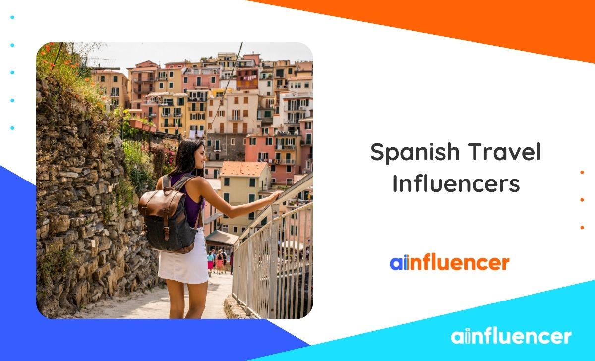 Spanish Travel Influencers: 15 Micro & Macro Creators You’ll Love